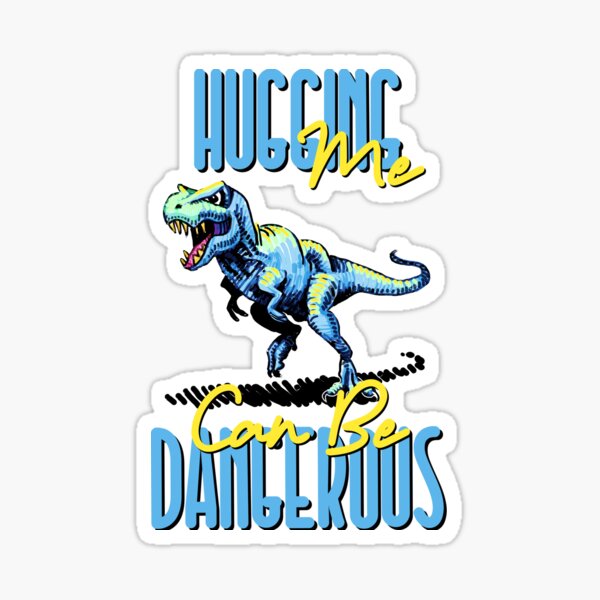 "HUGGING ME CAN BE DANGEROUS" Sticker for Sale by GAADesignz | Redbubble