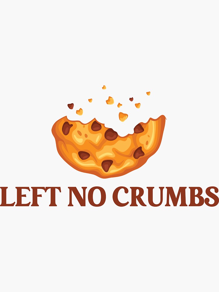 "Ate and Left No Crumbs Graphic Design" Sticker for Sale by QuanJewelry ...