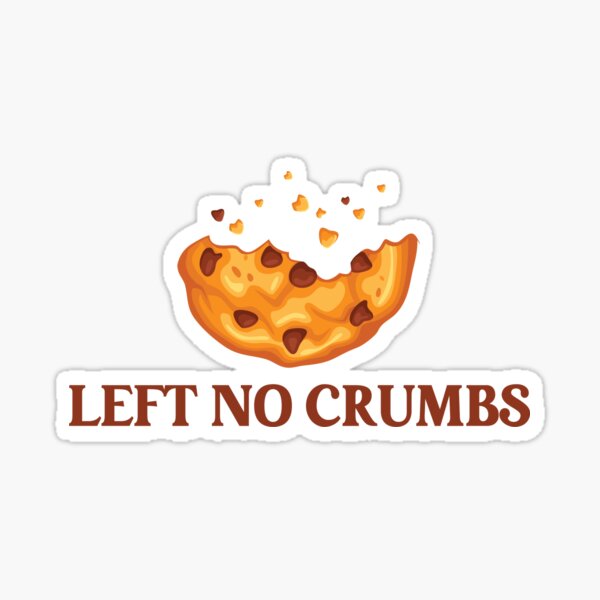 "Ate and Left No Crumbs Graphic Design" Sticker for Sale by QuanJewelry ...