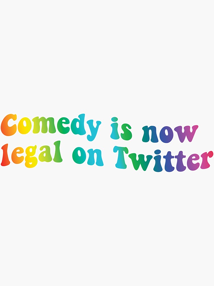 "Comedy is Now Legal on Twitter" Sticker for Sale by FlashmanBiscuit ...