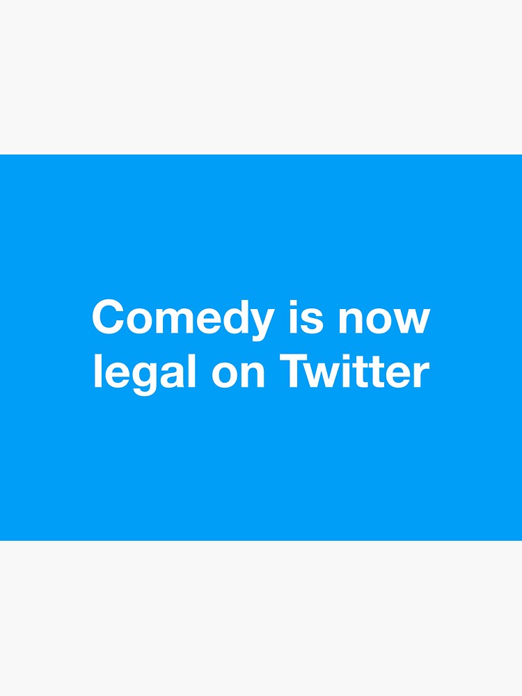 "Comedy is Now Legal on Twitter" Sticker for Sale by FlashmanBiscuit ...