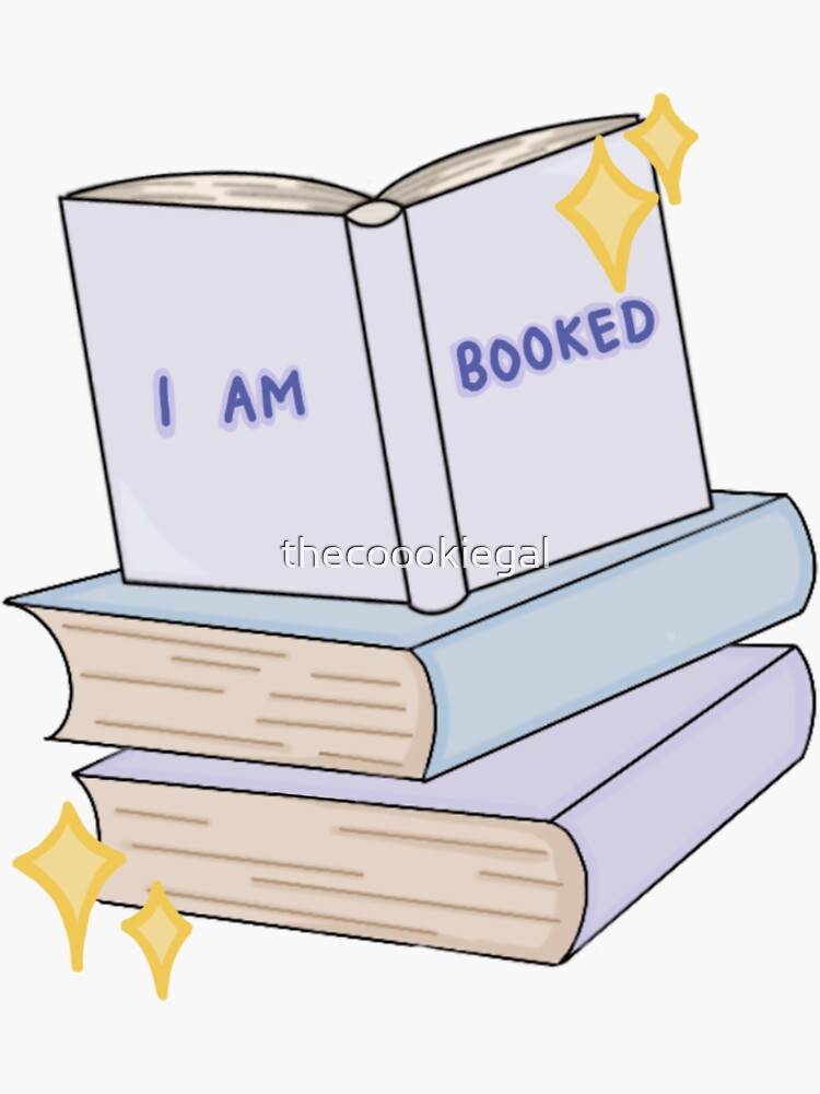 "I am booked" Sticker for Sale by thecoookiegal | Redbubble