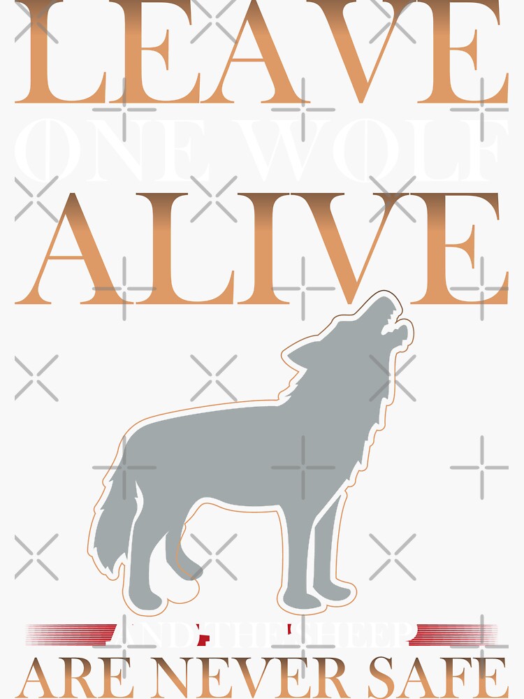 "Leave one wolf alive and the sheep are never safe" Sticker for Sale by ...