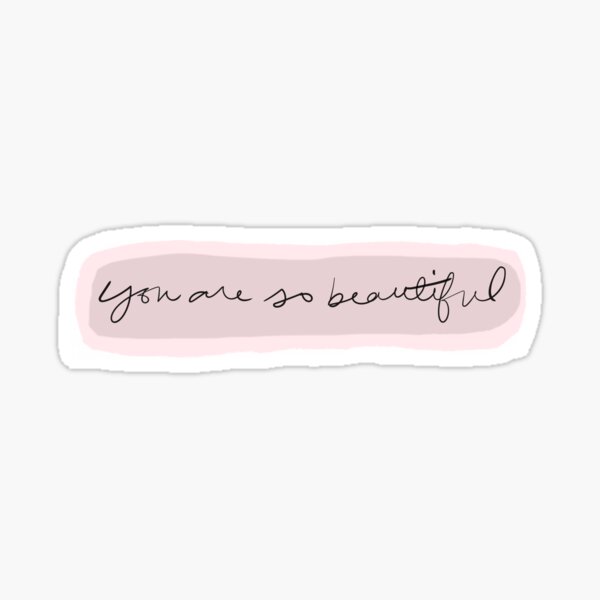 "You Are So Beautiful" Sticker for Sale by iamsailorelle | Redbubble