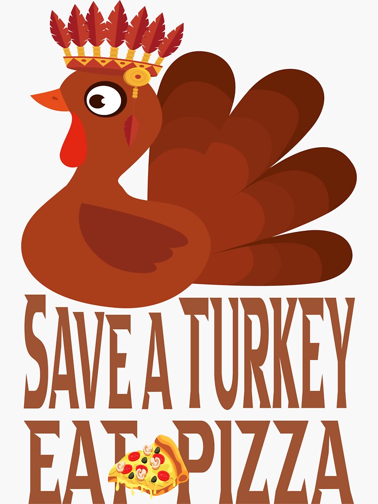 "Save A Turkey Eat Pizza" Sticker for Sale by hamzablk | Redbubble