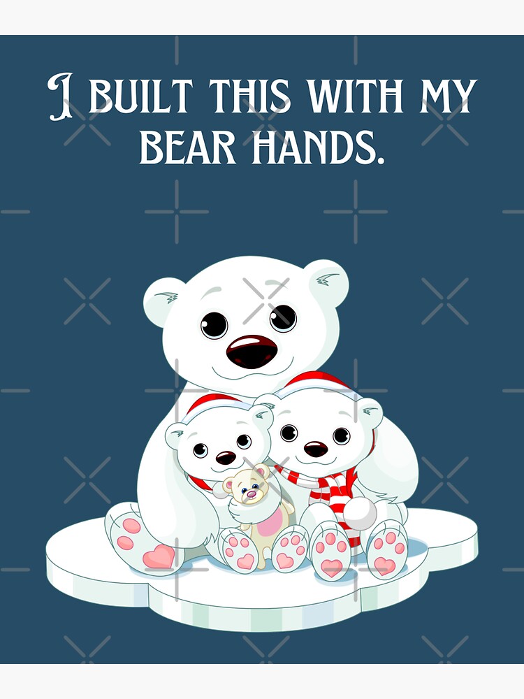 "I Built This with my Bear Hands - Funny Quote - Pun - Polar Bear - Polar Cub - Blue Background ...