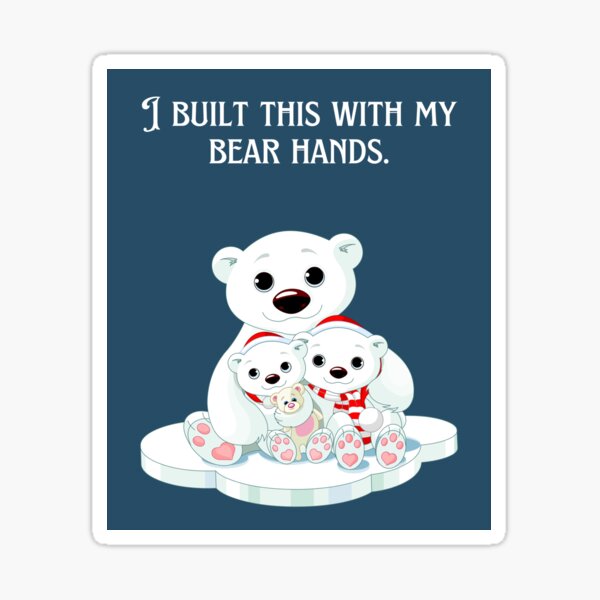 "I Built This with my Bear Hands - Funny Quote - Pun - Polar Bear - Polar Cub - Blue Background ...