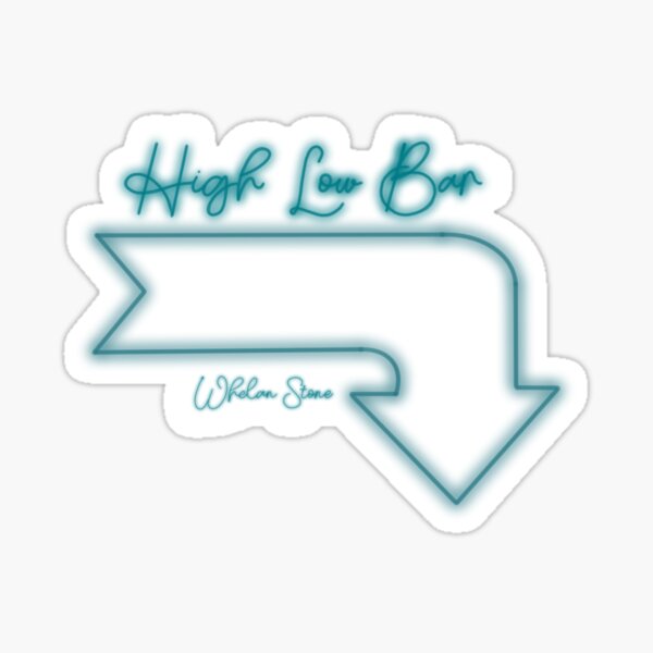 "High Low Bar - Whelan Stone " Sticker for Sale by Mikayla8110 | Redbubble