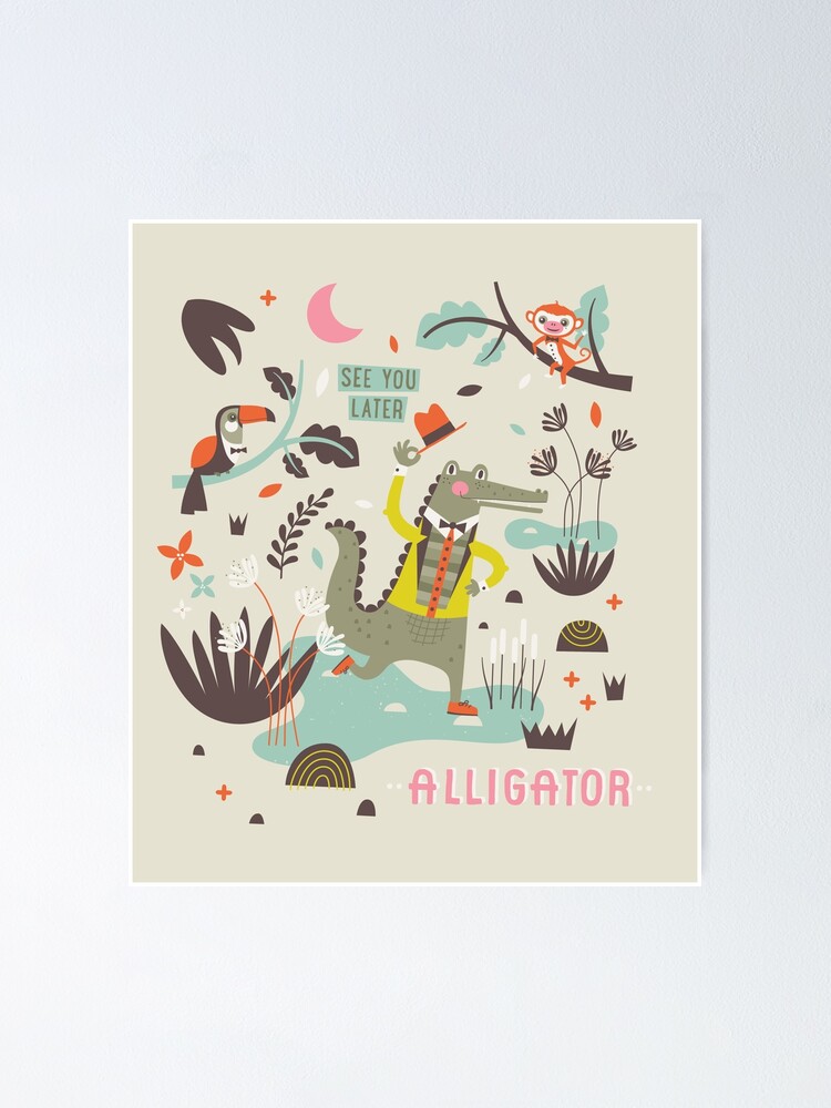 "See You Later Alligator" Poster by byZesti | Redbubble