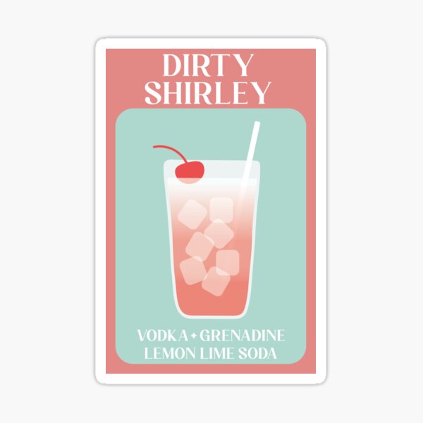 "Dirty Shirley" Sticker for Sale by Mabenton1336 | Redbubble