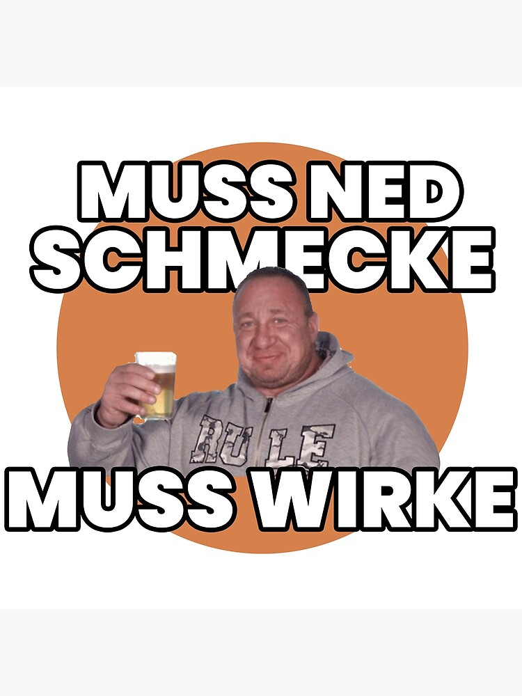 "Markus Rühl Muss ned schmecke muss wirke Meme" Poster for Sale by ...