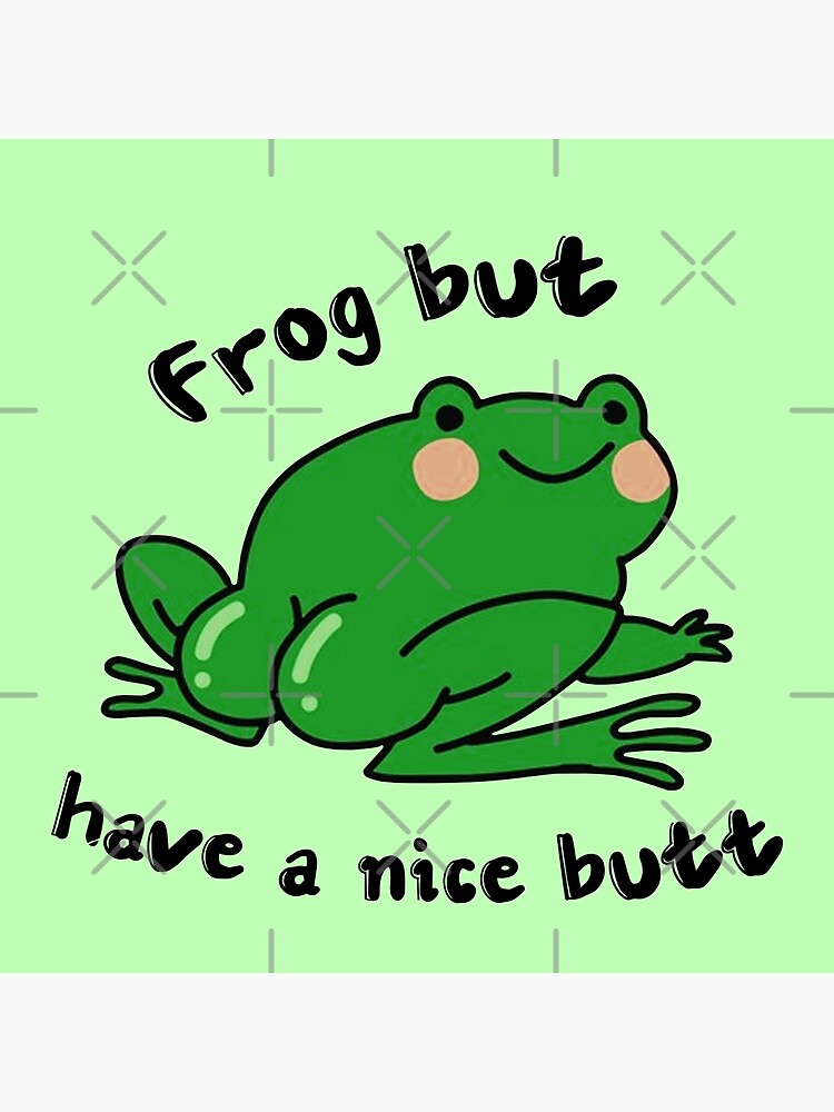 "Frog But Have a Nice Butt" Poster for Sale by brasevko | Redbubble