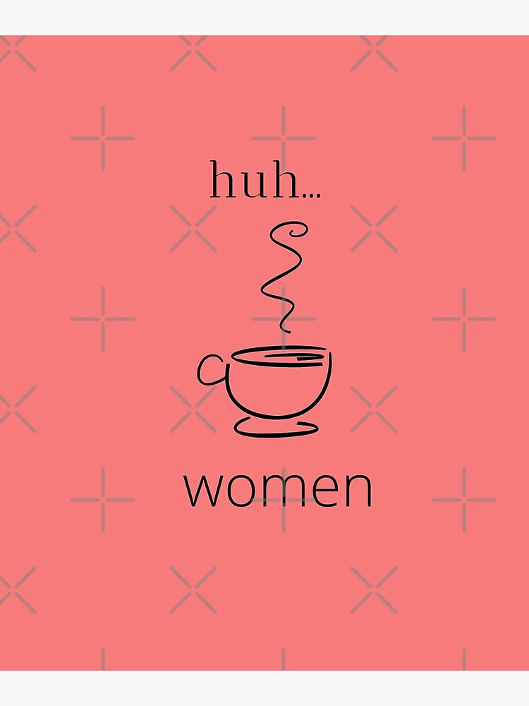 "huh. women meme" Poster for Sale by thorfinnshop | Redbubble
