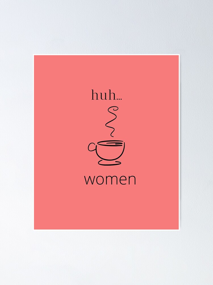 "huh. women meme" Poster for Sale by thorfinnshop | Redbubble