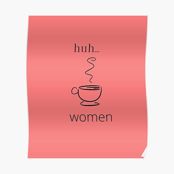 "huh. women meme" Poster for Sale by thorfinnshop | Redbubble