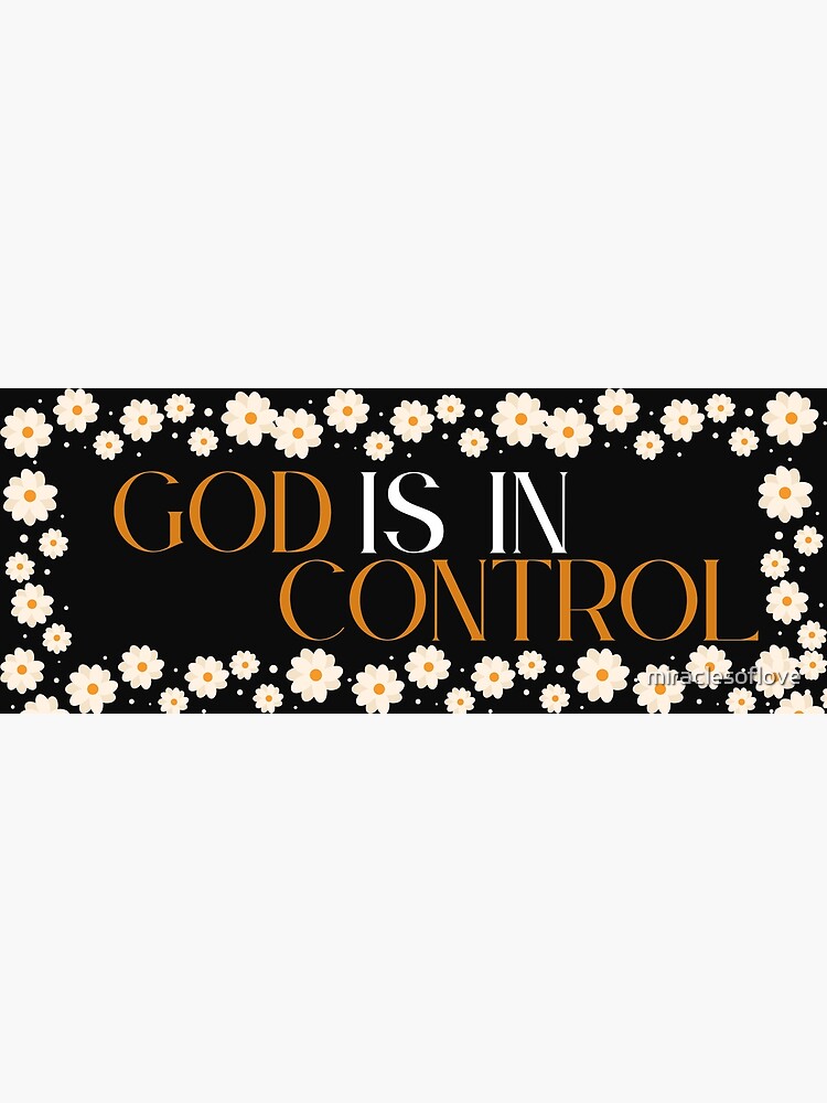 "GOD IS IN CONTROL" Poster for Sale by miraclesoflove | Redbubble