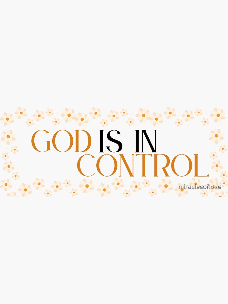 "GOD IS IN CONTROL" Sticker for Sale by miraclesoflove | Redbubble