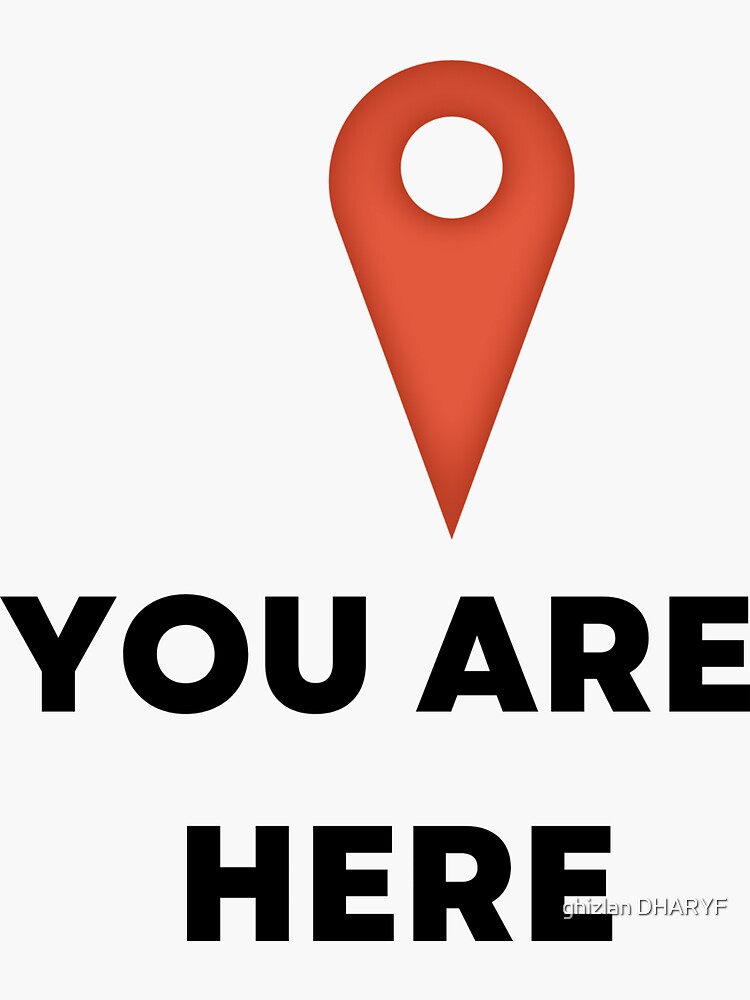 "You Are Here T-shirt" Sticker for Sale by ghizlan DHARYF | Redbubble