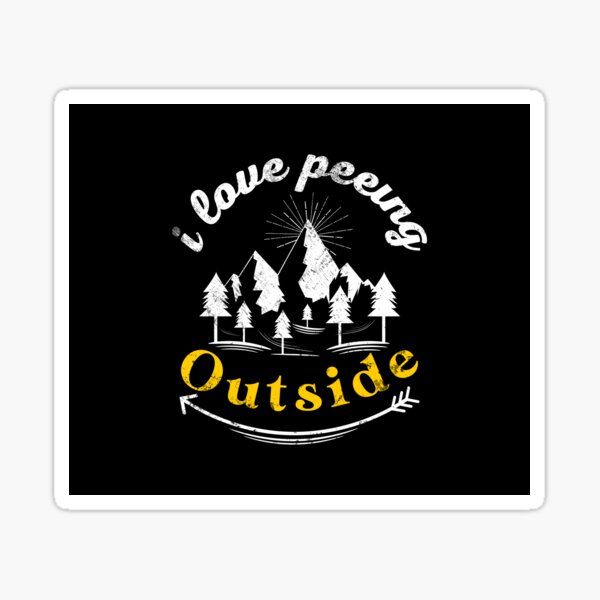 I Love Peeing Outside Sticker For Sale By Mosta Designs Redbubble