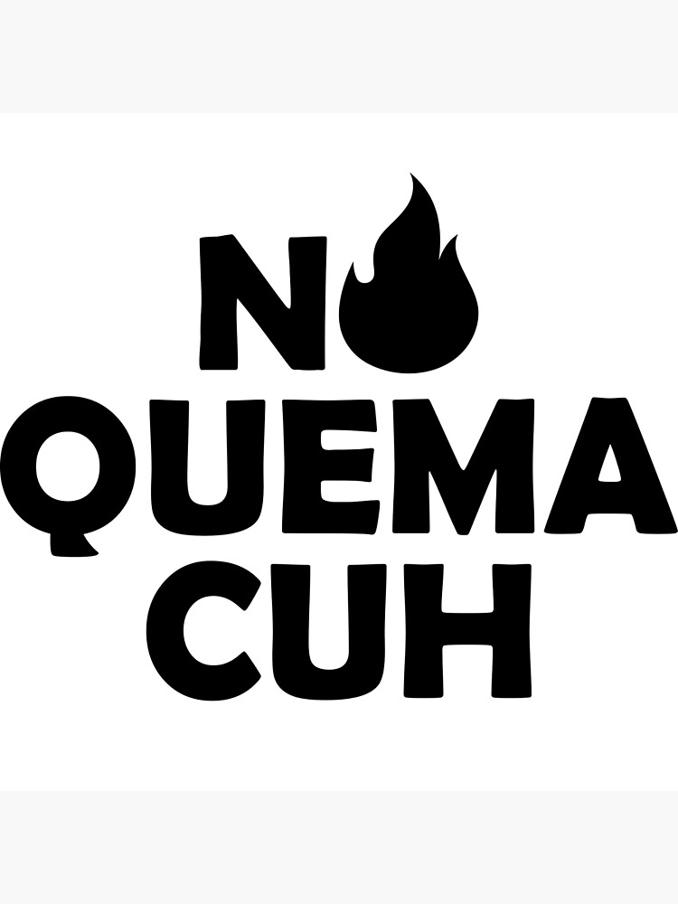 "No Quema Cuh" Poster for Sale by StudioSirenita | Redbubble