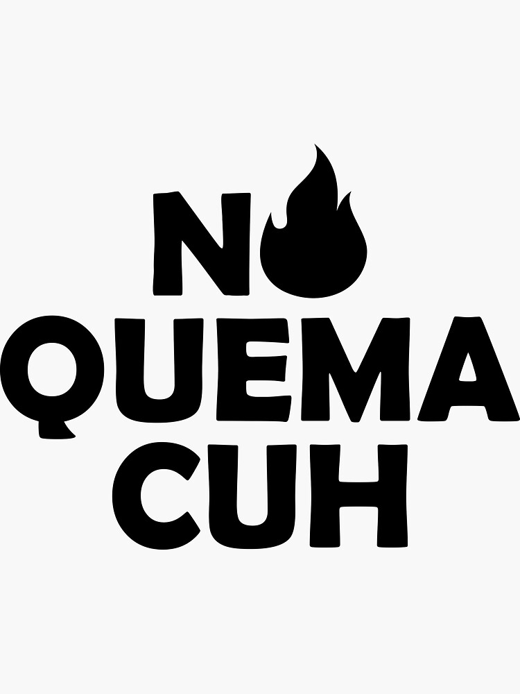"No Quema Cuh" Sticker for Sale by StudioSirenita | Redbubble