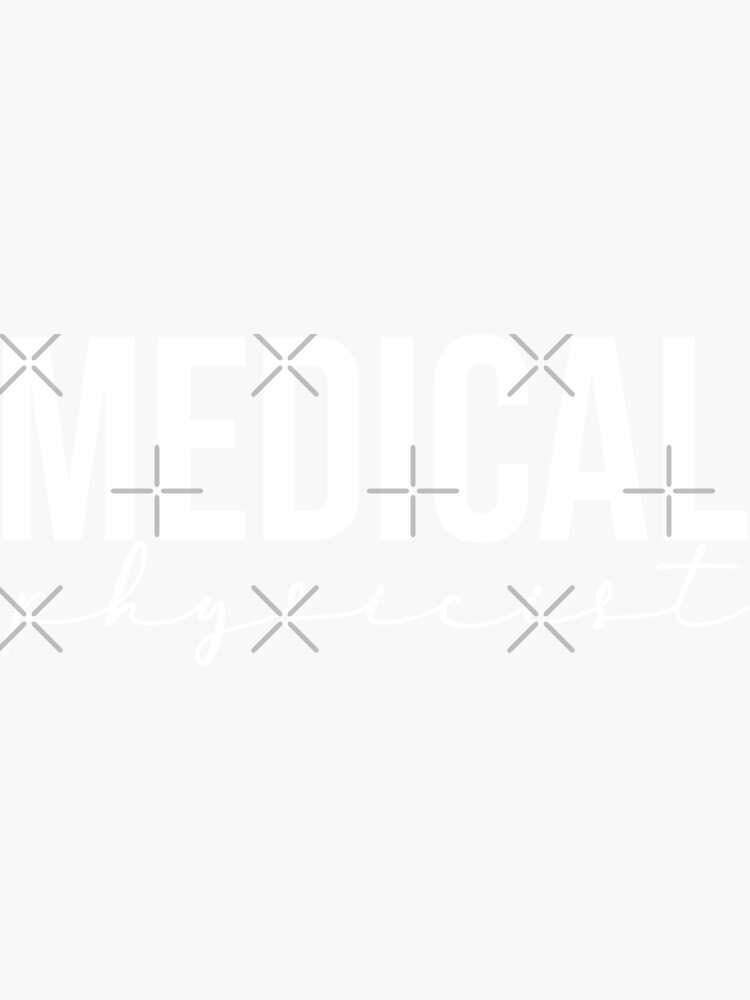 "Medical Physicist " Sticker for Sale by clinical-merch | Redbubble