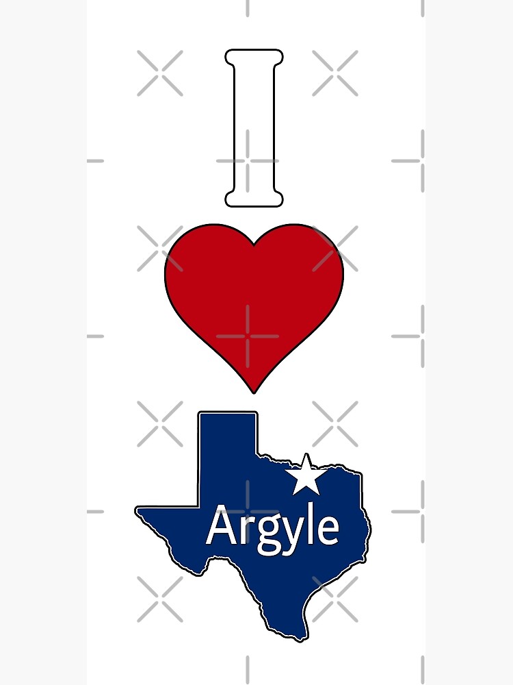 "I Love Arglye Texas Vertical I Heart Argyle City TX State Map" Poster ...