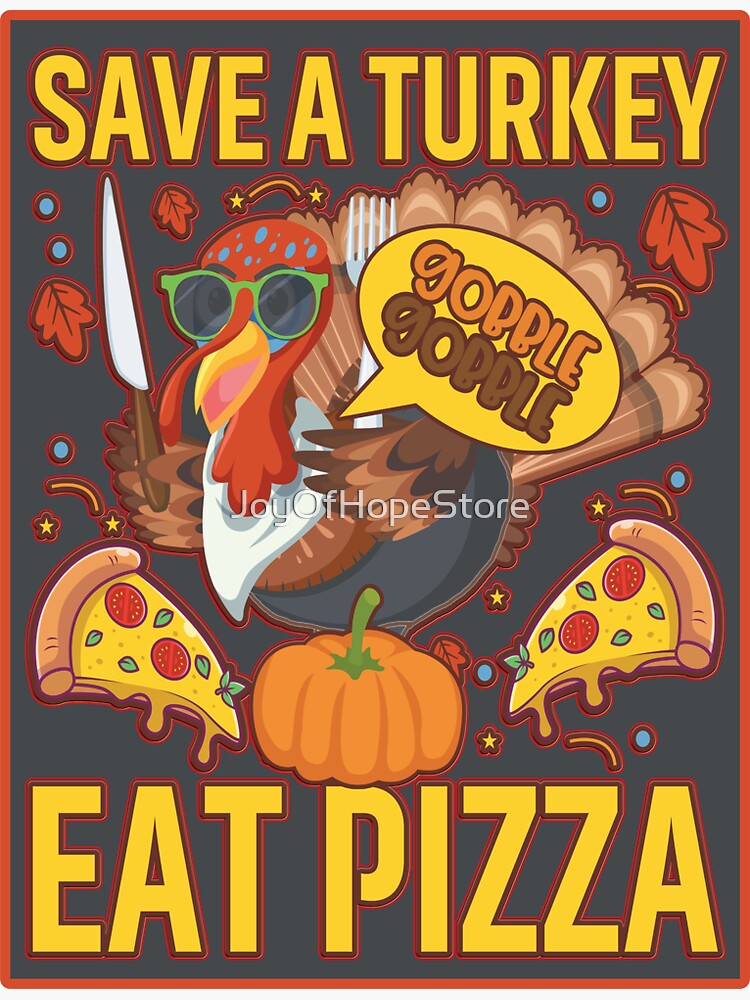 "Turkey Eat Pizza Save a Turkey Eat Pizza Funny Happy Thanksgiving ...