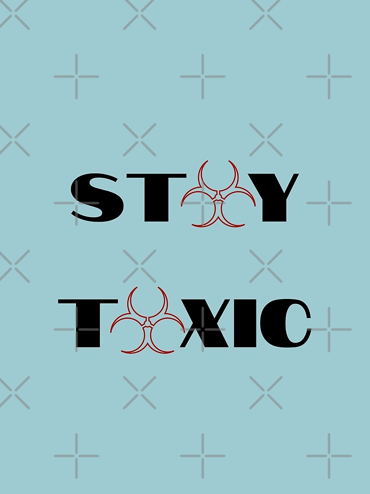 "Stay Toxic Biohazard" Poster for Sale by RogueWords | Redbubble