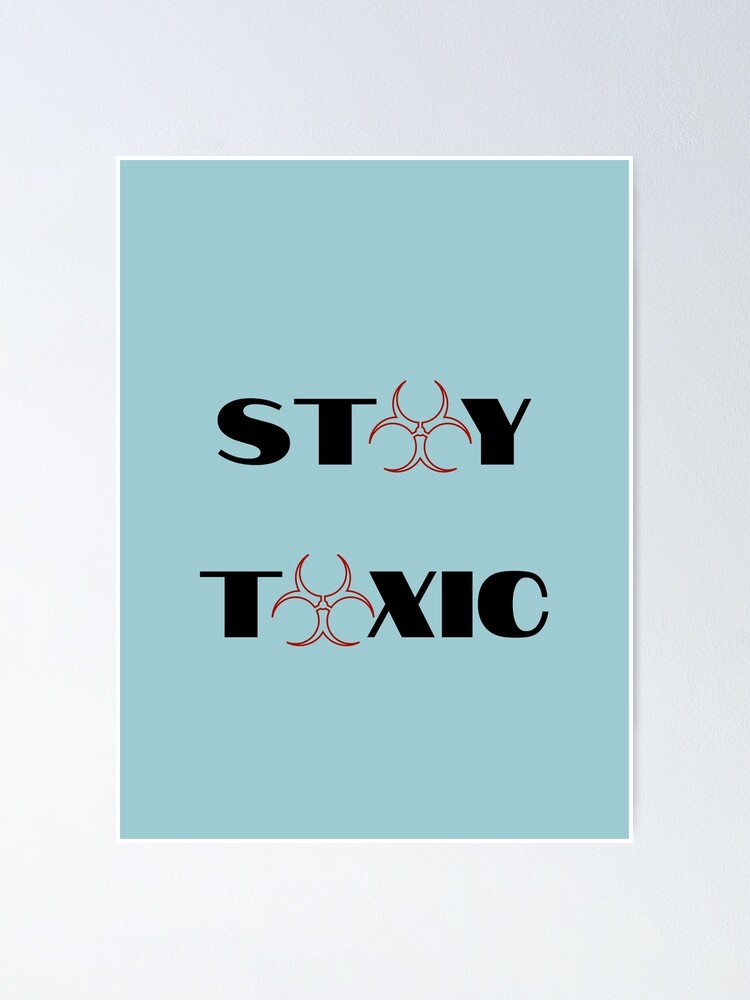"Stay Toxic Biohazard" Poster for Sale by RogueWords | Redbubble