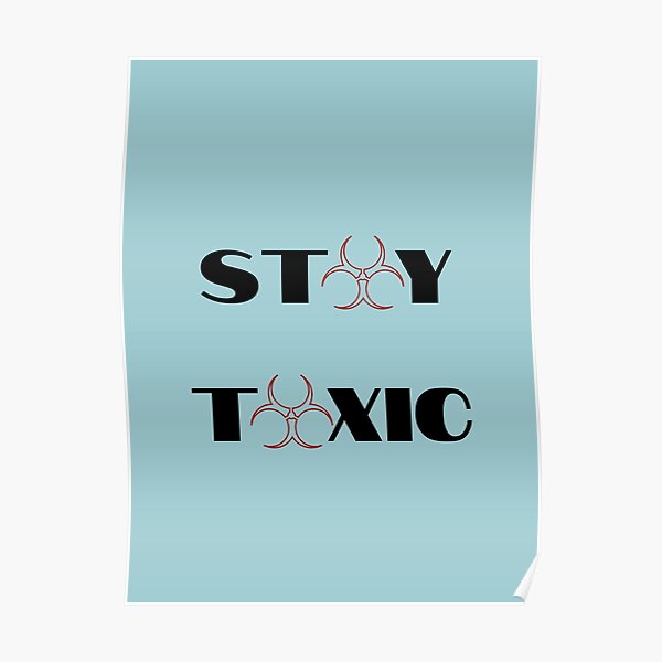 "Stay Toxic Biohazard" Poster for Sale by RogueWords | Redbubble
