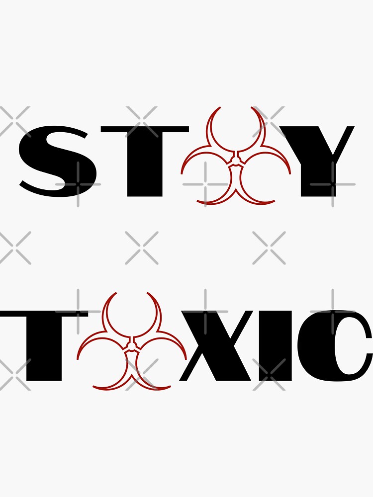 "Stay Toxic Biohazard" Sticker for Sale by RogueWords | Redbubble