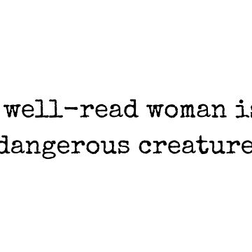 "A well-read woman is a dangerous creature quote" Sticker for Sale by ...
