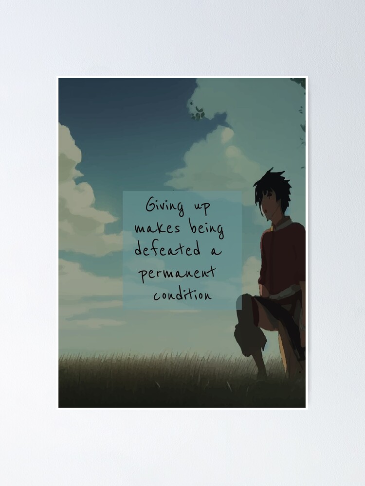 "Giving Up Makes Being Defeated A Permanent Condition" Poster for Sale ...
