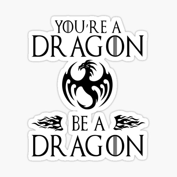 "You're a Dragon. Be a Dragon." Sticker by Bronby | Redbubble