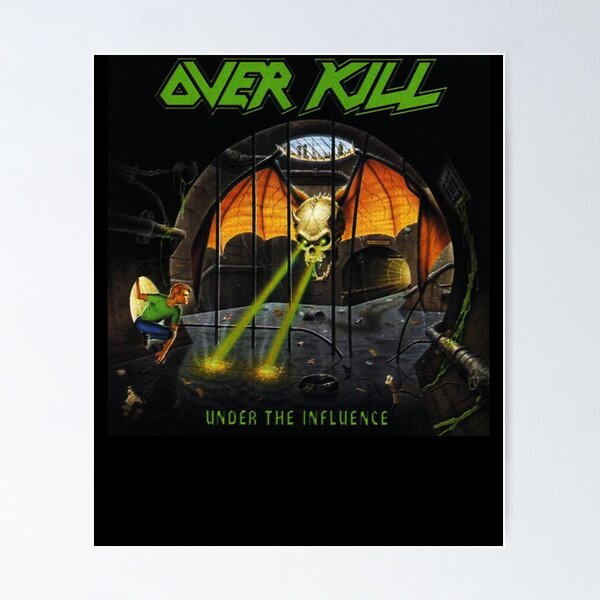 "Under The Influence OverKill" Poster for Sale by ireungmaounio | Redbubble
