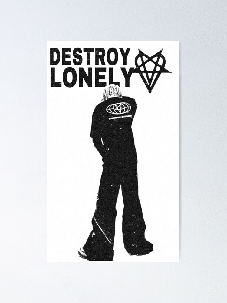 "destroy lonely " Poster for Sale by BcBro5000 | Redbubble