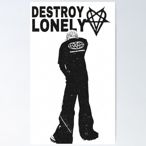 "destroy lonely " Poster for Sale by BcBro5000 | Redbubble