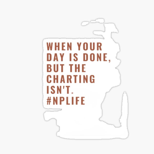 "NP Life Charting" Sticker for Sale by TheAPRNLife | Redbubble