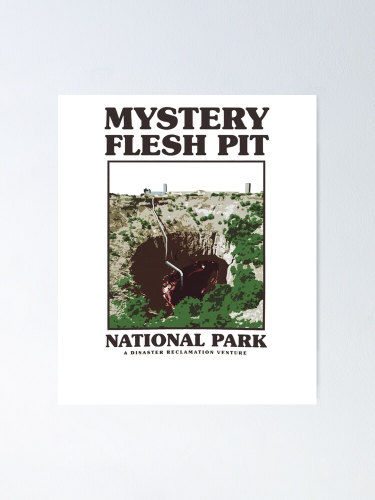 "Mystery Flesh Pit National Park Merch " Poster for Sale by ...