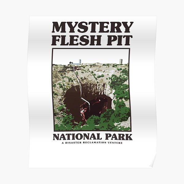 "Mystery Flesh Pit National Park Merch " Poster for Sale by ...