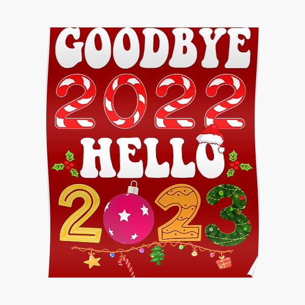 "goodbye 2022 hello 2023" Poster for Sale by CamronReichert | Redbubble