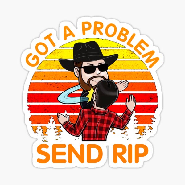 "Rip Wheeler -Got a Problem Send Rip" Sticker for Sale by Eif53 | Redbubble