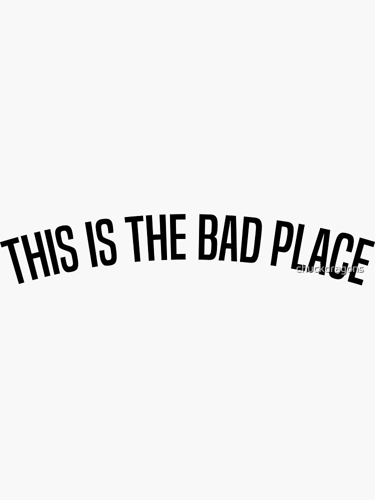 "The Bad Place" Sticker for Sale by chuckdragons | Redbubble