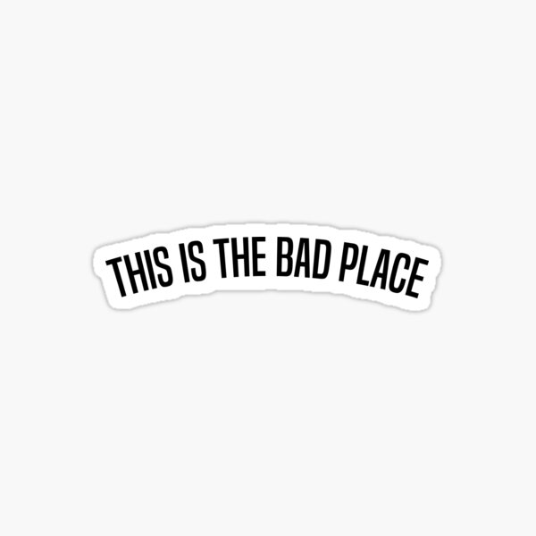 "The Bad Place" Sticker for Sale by chuckdragons | Redbubble