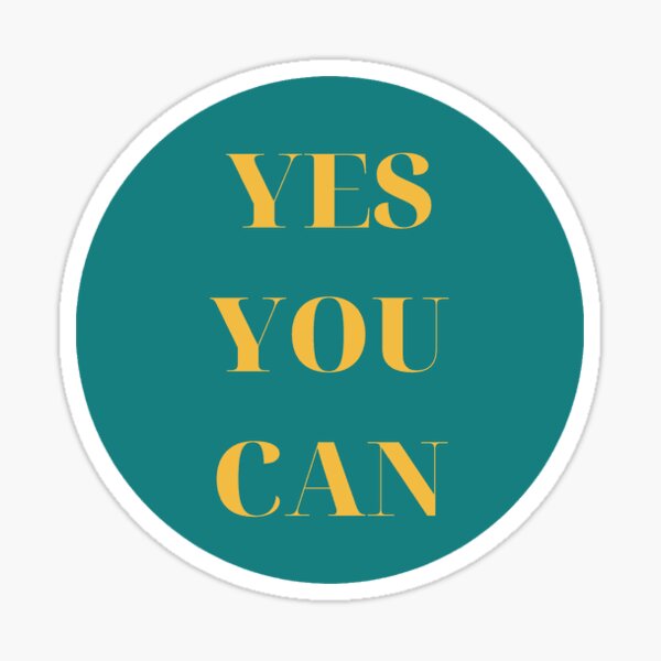 "YES YOU CAN" Sticker for Sale by ikigai22 | Redbubble