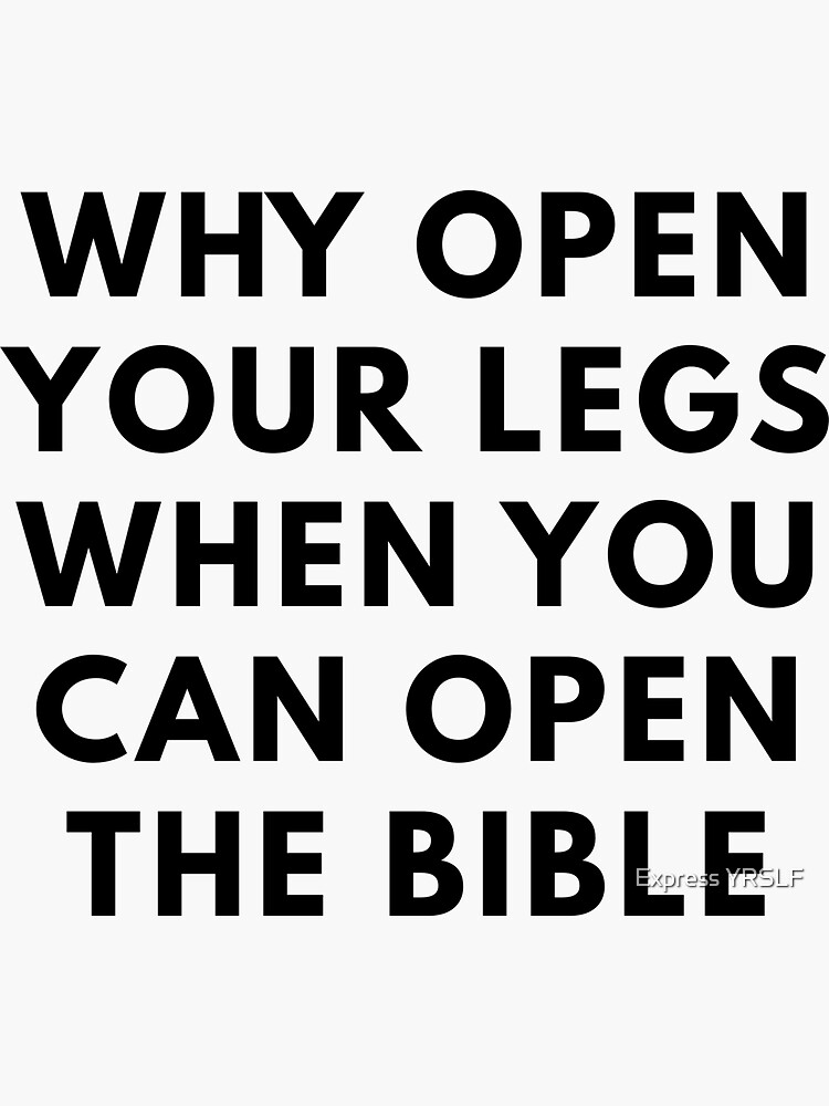 "Why Open Your Legs When You Can Open The Bible" Sticker for Sale by ...