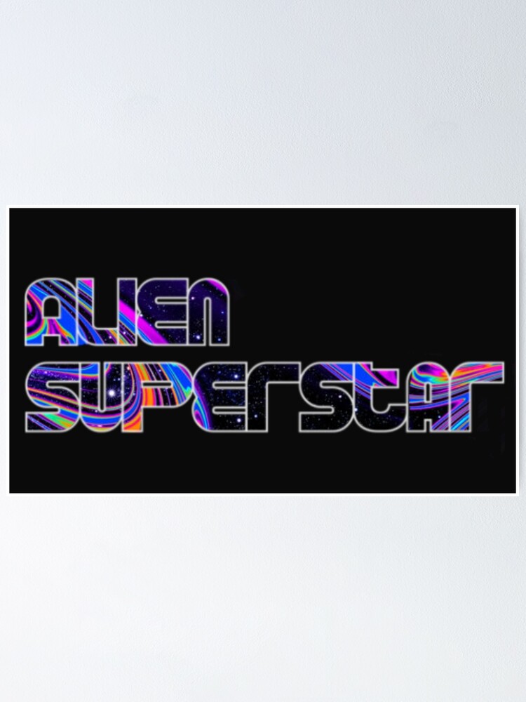 "Alien Superstar" Poster for Sale by Knottygirl | Redbubble