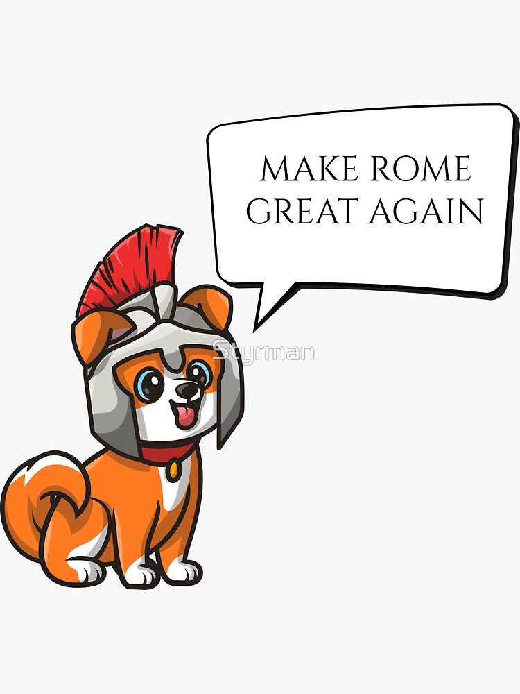 "Make Rome Great Again - Ancient Roman History - Legionary Dog" Sticker ...