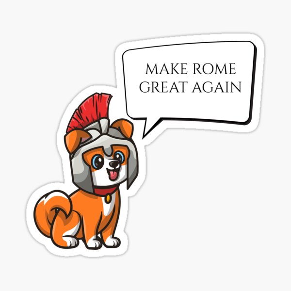 "Make Rome Great Again - Ancient Roman History - Legionary Dog" Sticker ...